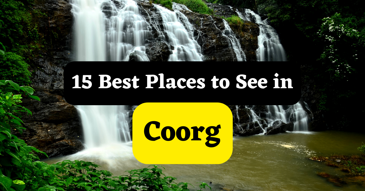 15 Best Places to See in Coorg: Discover the Beauty of the Scotland of ...